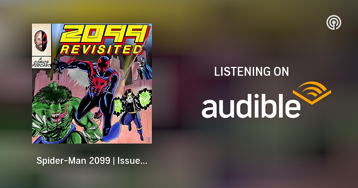 Spider-Man 2099 | Issues 2-3 | 2099 Revisited | Podcasts on Audible | Audible.com